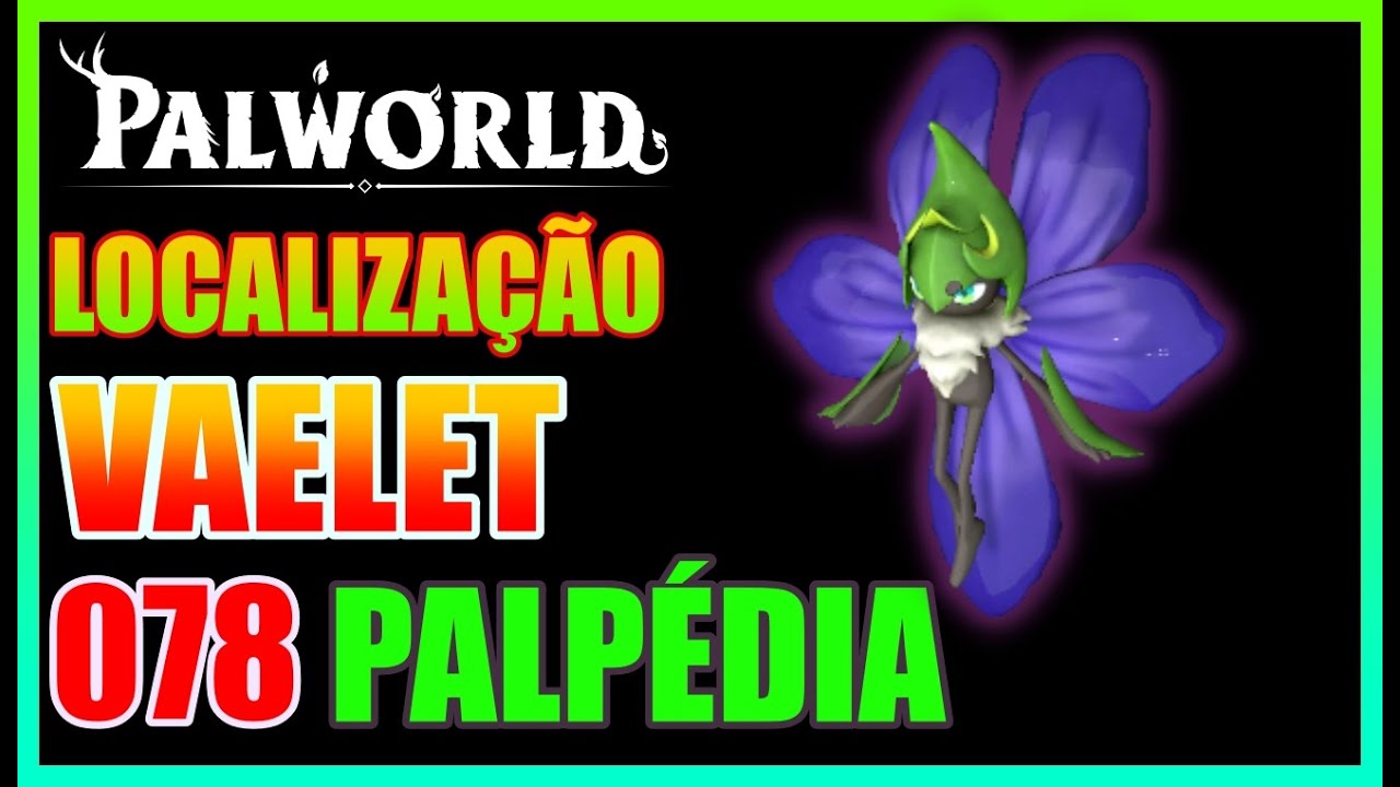 PALWORLD: PALPÉDIA 078, LOCALIZAÇÃO VAELET - YouTube