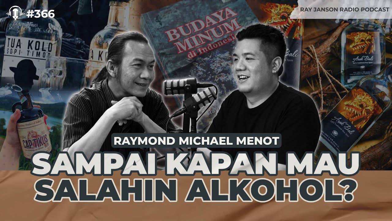 #366 SAMPAI KAPAN MAU SALAHIN ALKOHOL? WITH RAYMOND MICHAEL MENOT | RAY ...