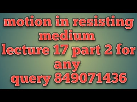 Motion in resisting medium lecture 17 part2,bsc dynamics, upsc ...