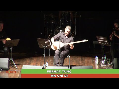 FERHAT TUNÇ - MA ÇHİ Dİ (35.YIL MERSİN KONSERİ)