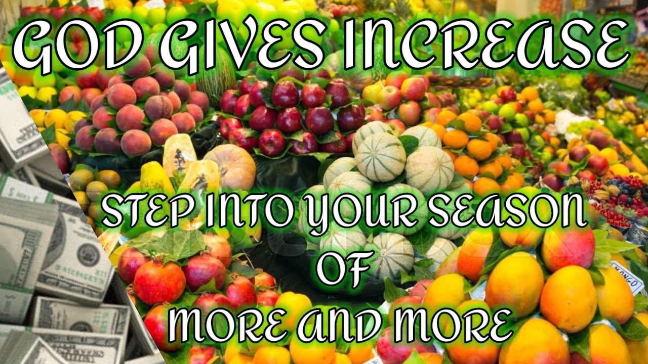 God Gives The Increase...Step Into Your Season Of More And More...Come ...