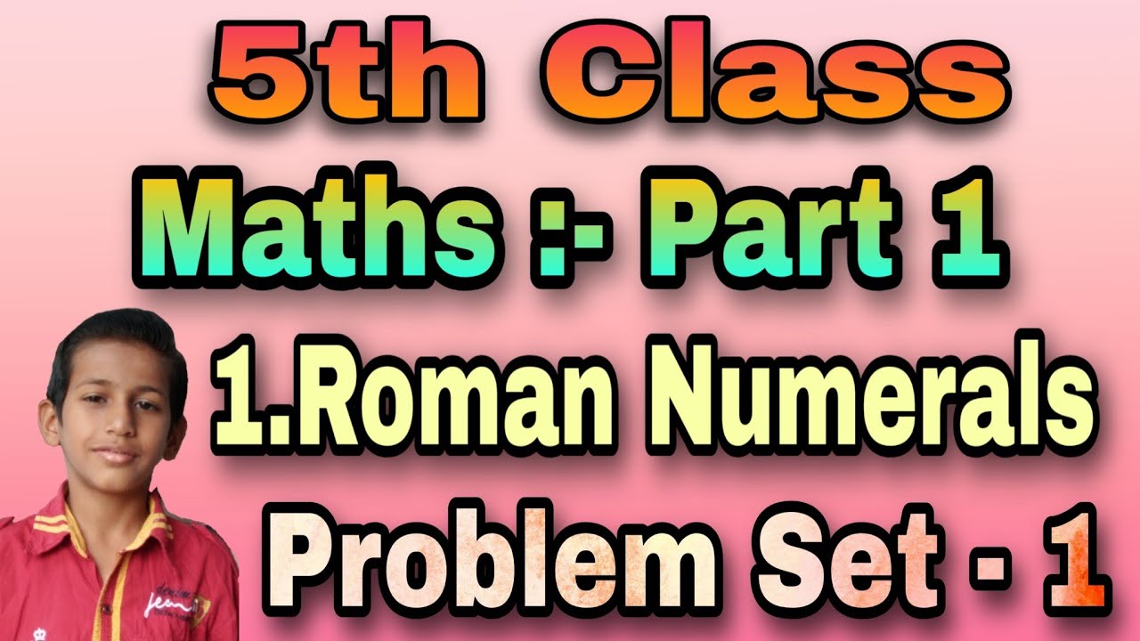 5th std Maths 1.Roman Numerals, Problem Set -1 - YouTube