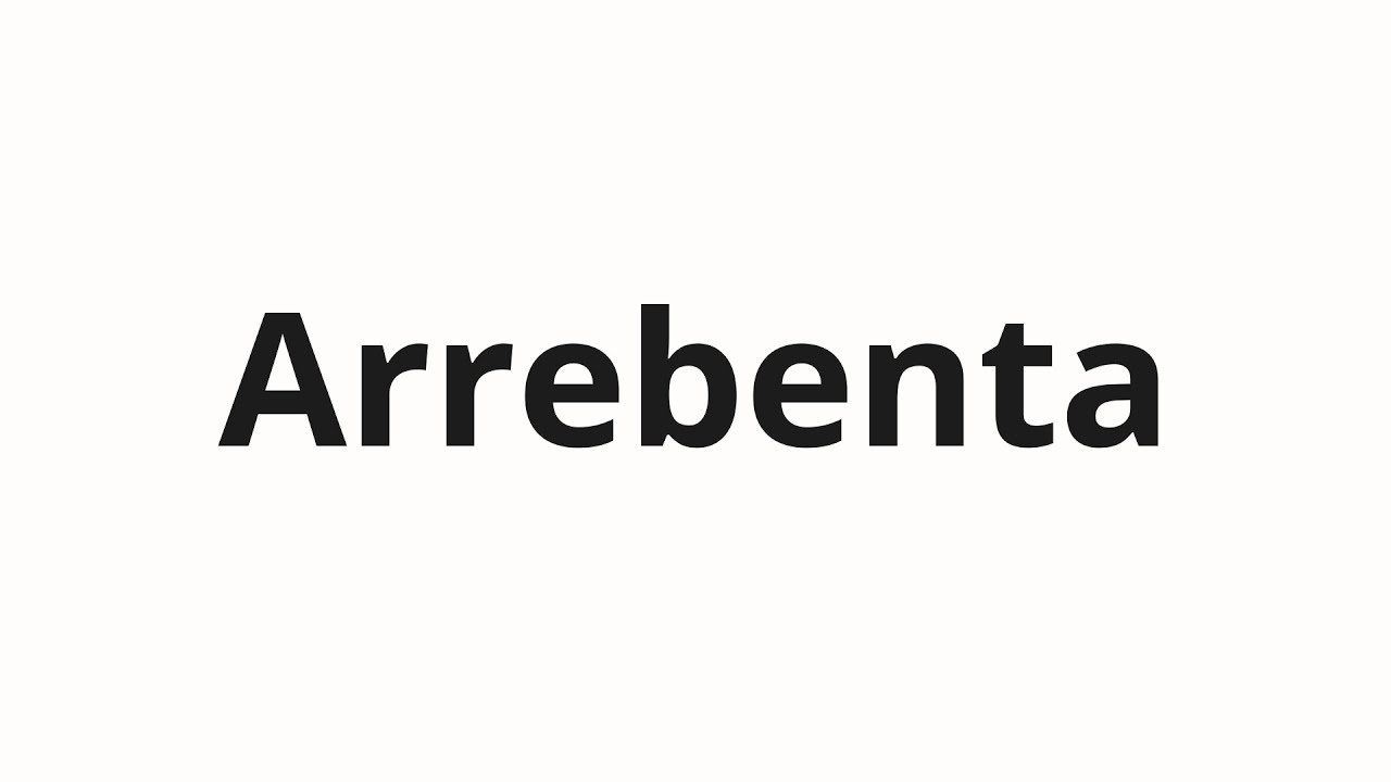 How to pronounce Arrebenta - YouTube