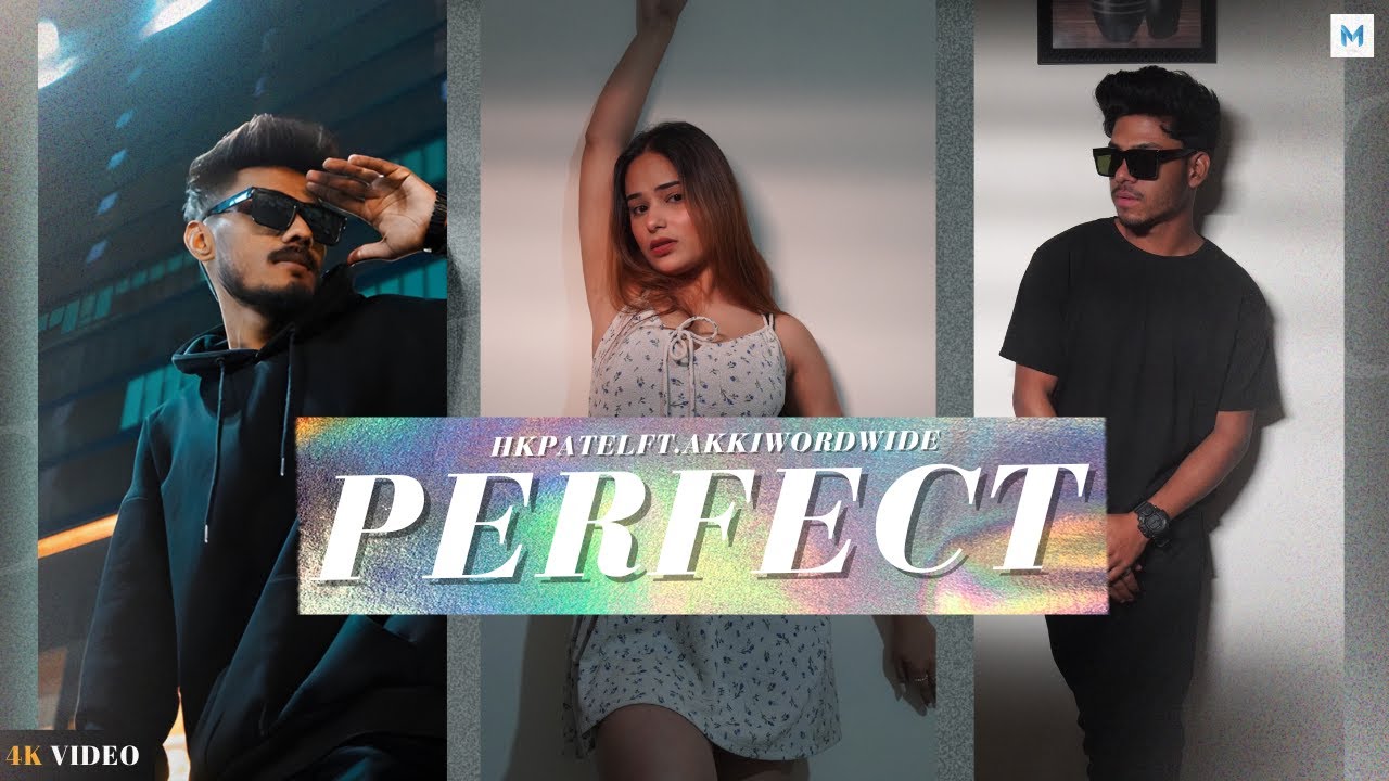 PERFECT - (Official Music Video) || Hkpatelofficial ft.Akkiwordwide ...