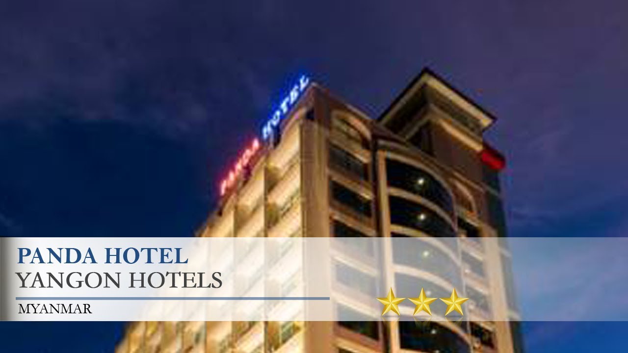 Panda Hotel - Yangon Hotels, Myanmar - YouTube