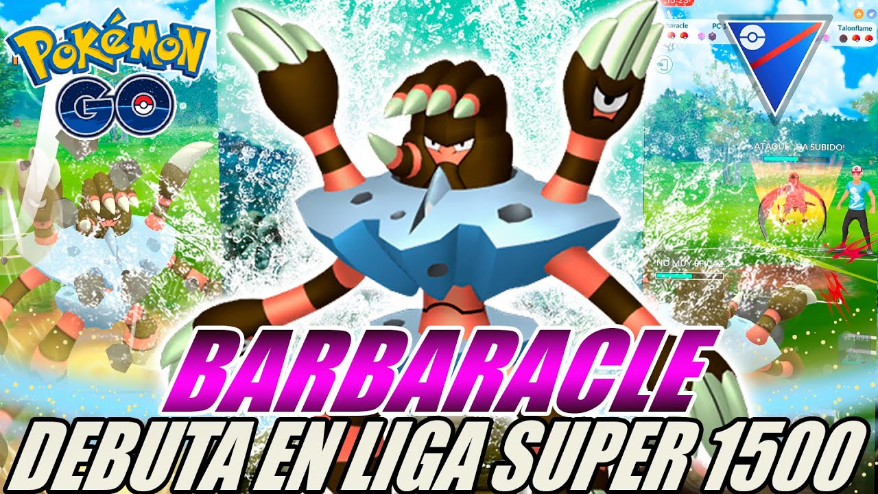 ¡BARBARACLE BRUTAL EN LIGA SUPER BALL 1500 GO BATTLE LEAGUE! - POKÉMON ...