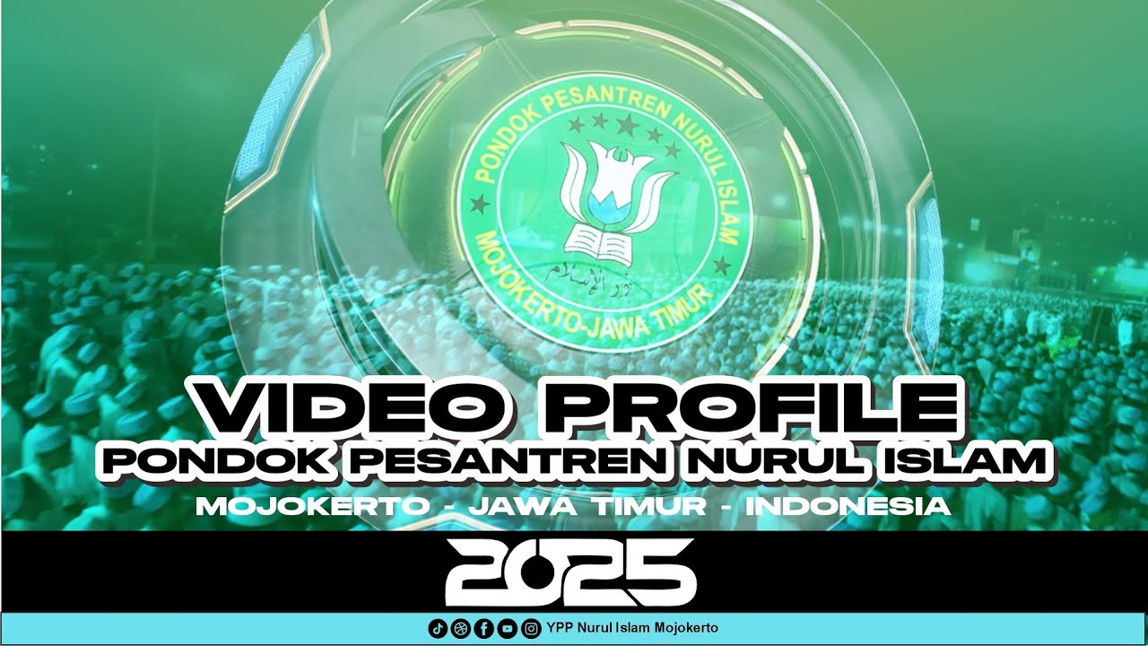 VIDEO PROFILE | PONDOK PESANTREN NURUL ISLAM MOJOKERTO TAHUN 2025 - YouTube
