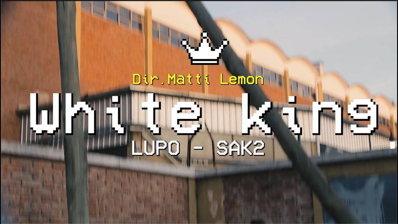 Lupo x Sak2 - White King (Oficial Video) [Dir. Matti Lemon🍋🎬] - YouTube