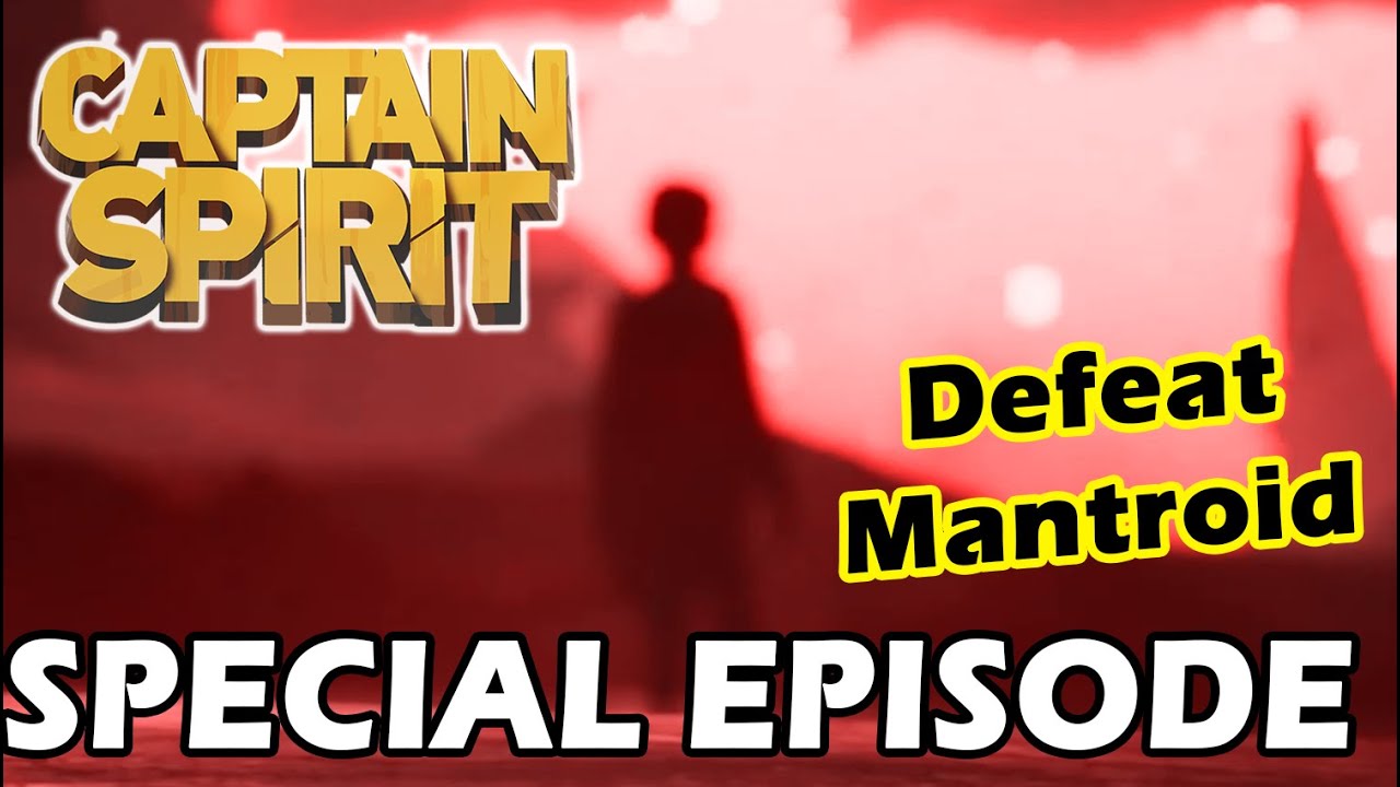DEFEAT MANTROID - The Awesome Adventures of Captain Spirit [Special ...