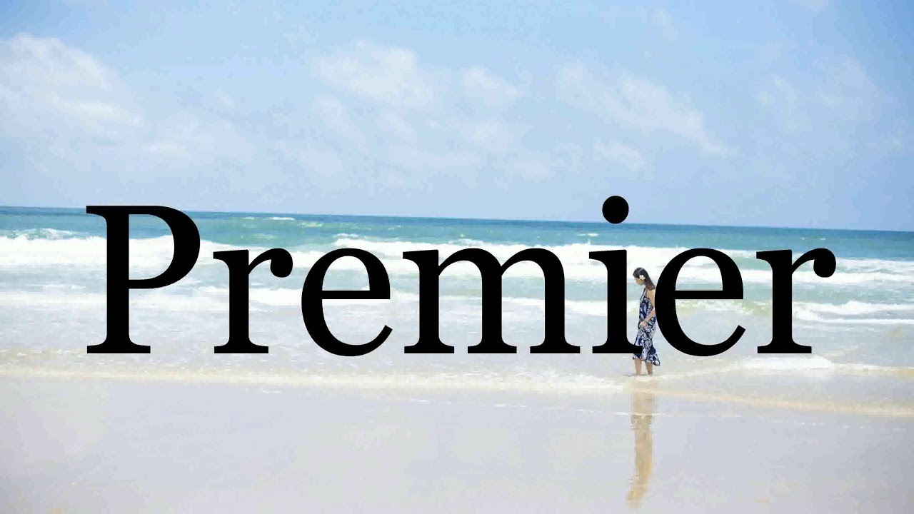How To Pronounce Premier🌈🌈🌈🌈🌈🌈Pronunciation Of Premier - YouTube