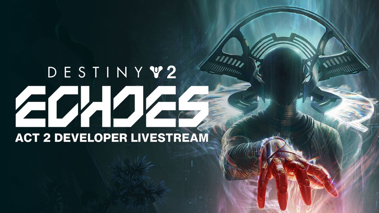 Destiny 2 Echoes: Act 2 Developer Livestream - YouTube