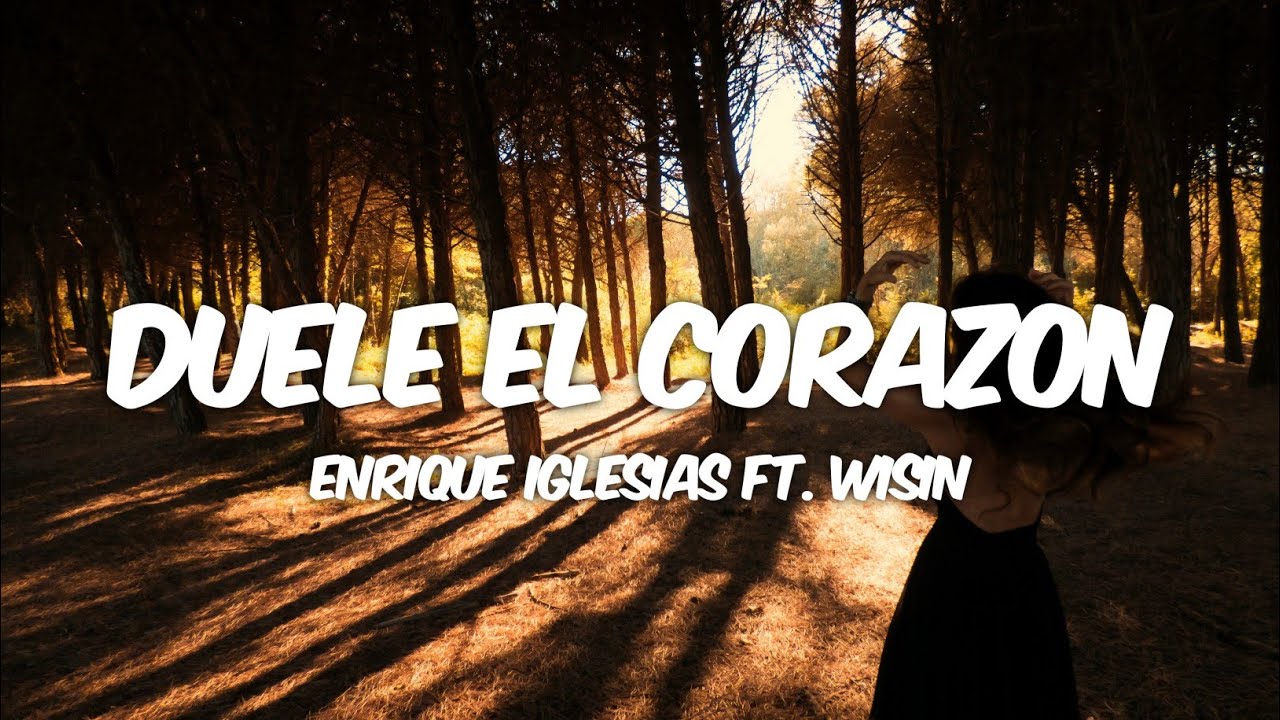 Enrique Iglesias - DUELE EL CORAZON (Letra/Lyrics) ft. Wisin - YouTube