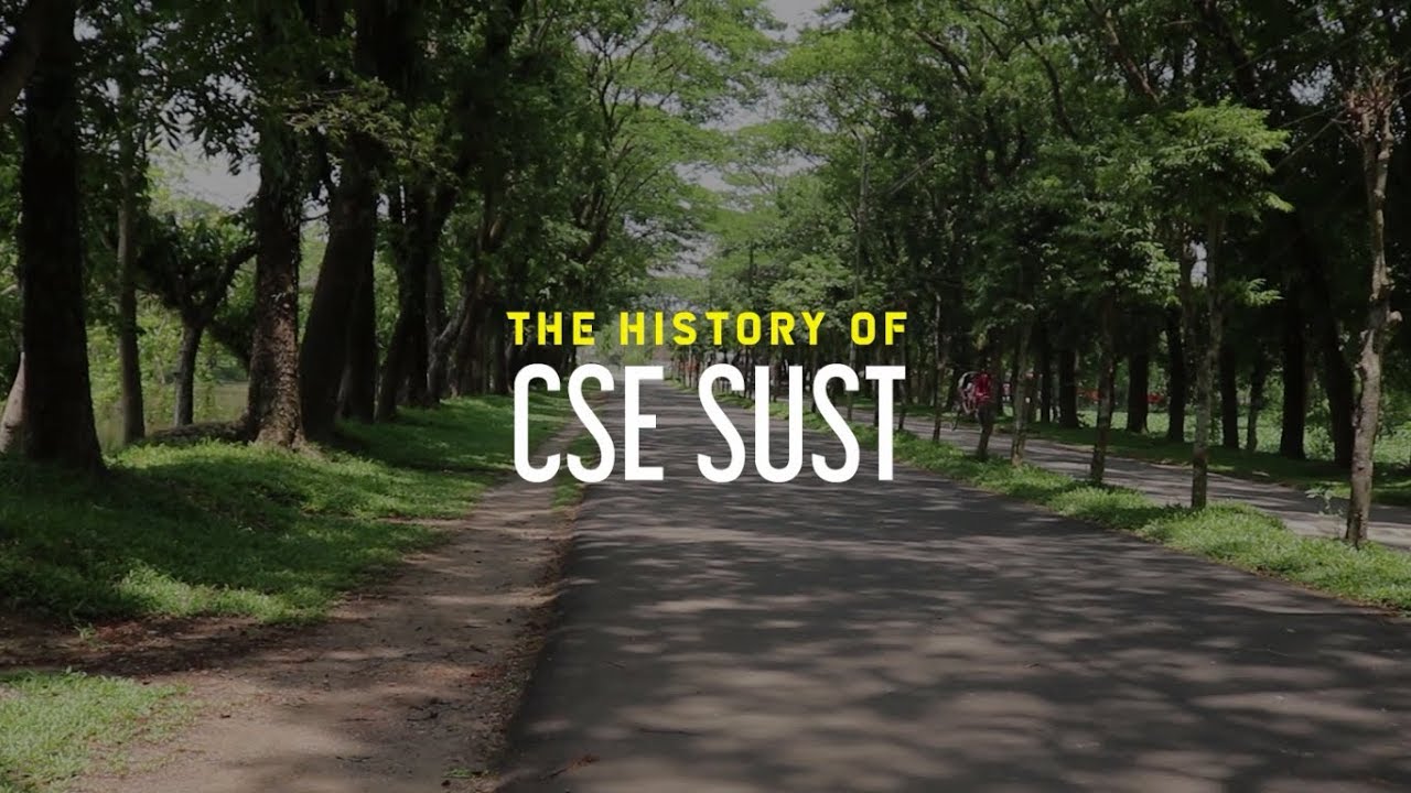 The History of CSE SUST | SUST CSE Documentary | SUST CSE Grand Reunion ...