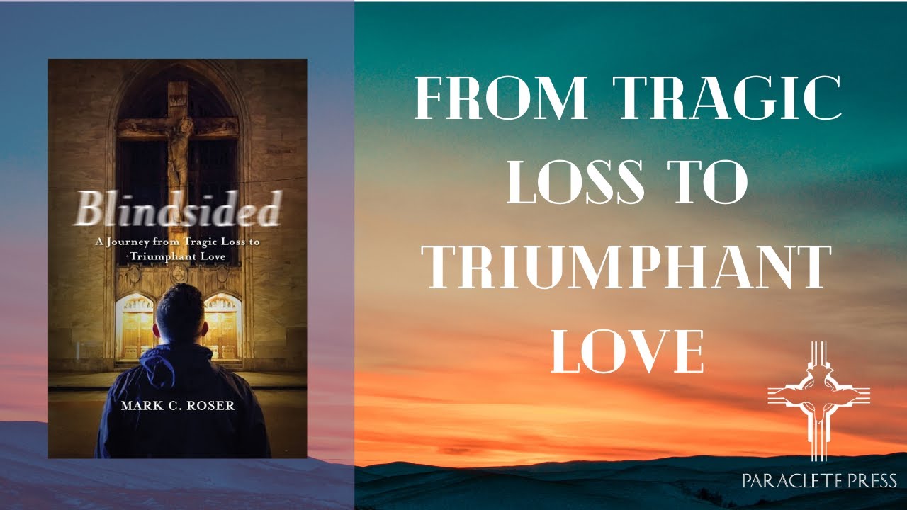 Blindsided: A Journey from Tragic Loss to Triumphant Love by Mark Roser ...