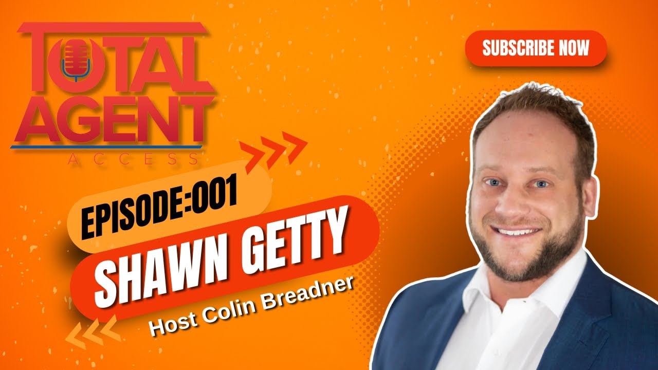 Total Agent Access Podcast | Episode 001: Shawn Getty | Host: Colin ...