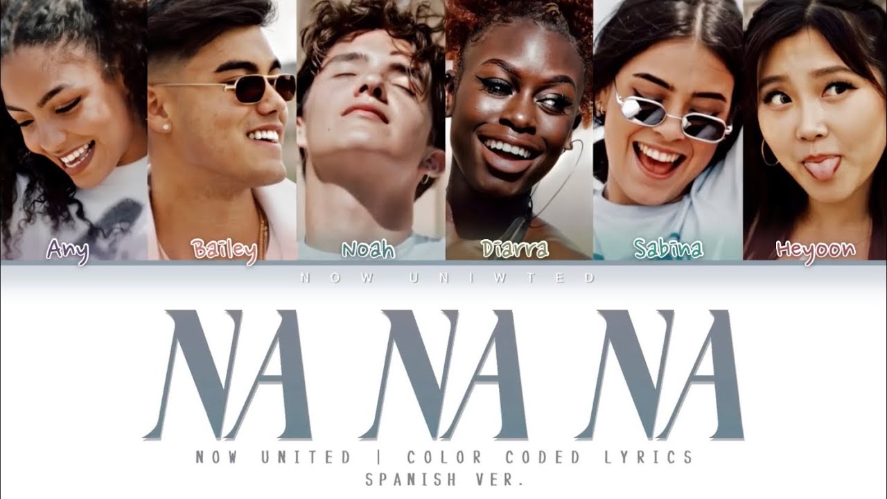 Now United - “Na Na Na” (Spanish ver.) | Color Coded Lyrics Preview ...