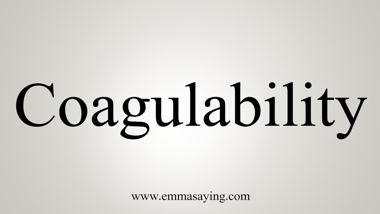 How To Say Coagulability - YouTube