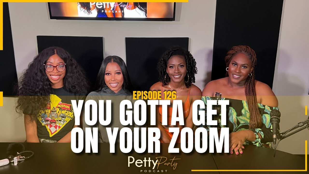 Petty Party Podcast | You Gotta Get On Your Zoom | Episode 126 - YouTube