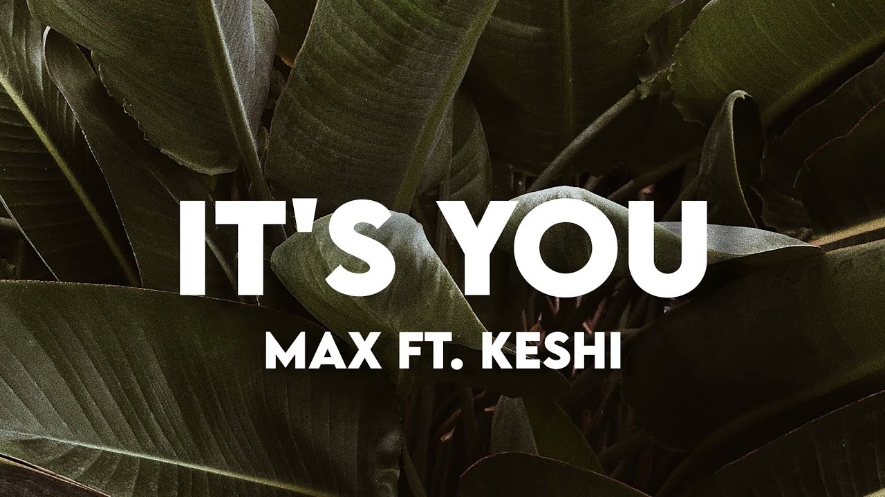 It's You - Max ft. Keshi | Lyrics Videos - YouTube