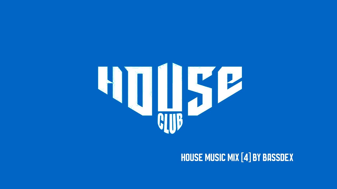 [My House Club] House Music Mix [4] by Bassdex - YouTube
