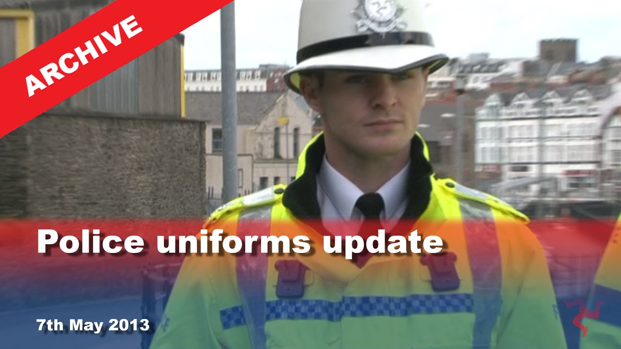 IoM TV archive: Police uniforms update: 7.5.2013 - YouTube