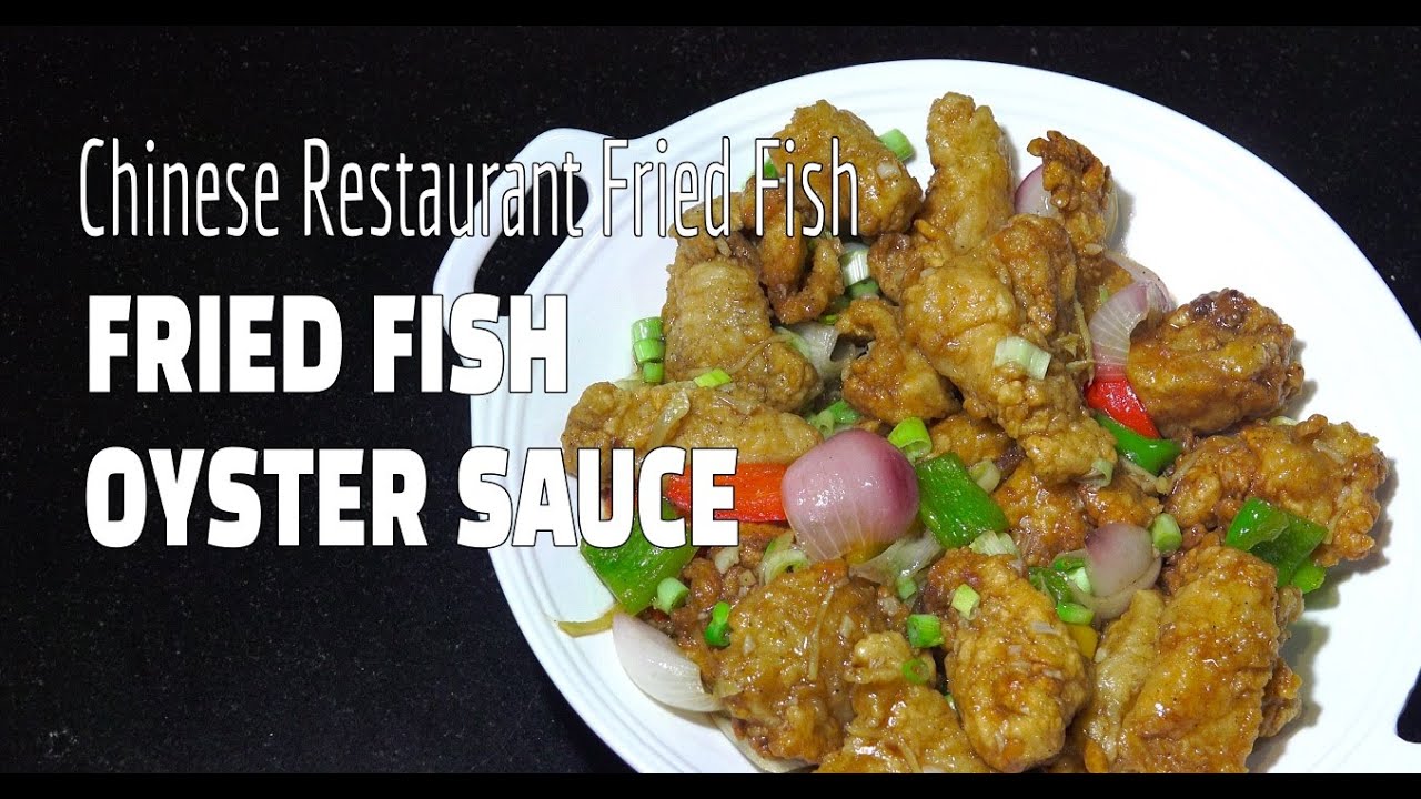 Chinese Fried Fish Oyster Sauce - Youtube - Chinese Restaurant Fried ...