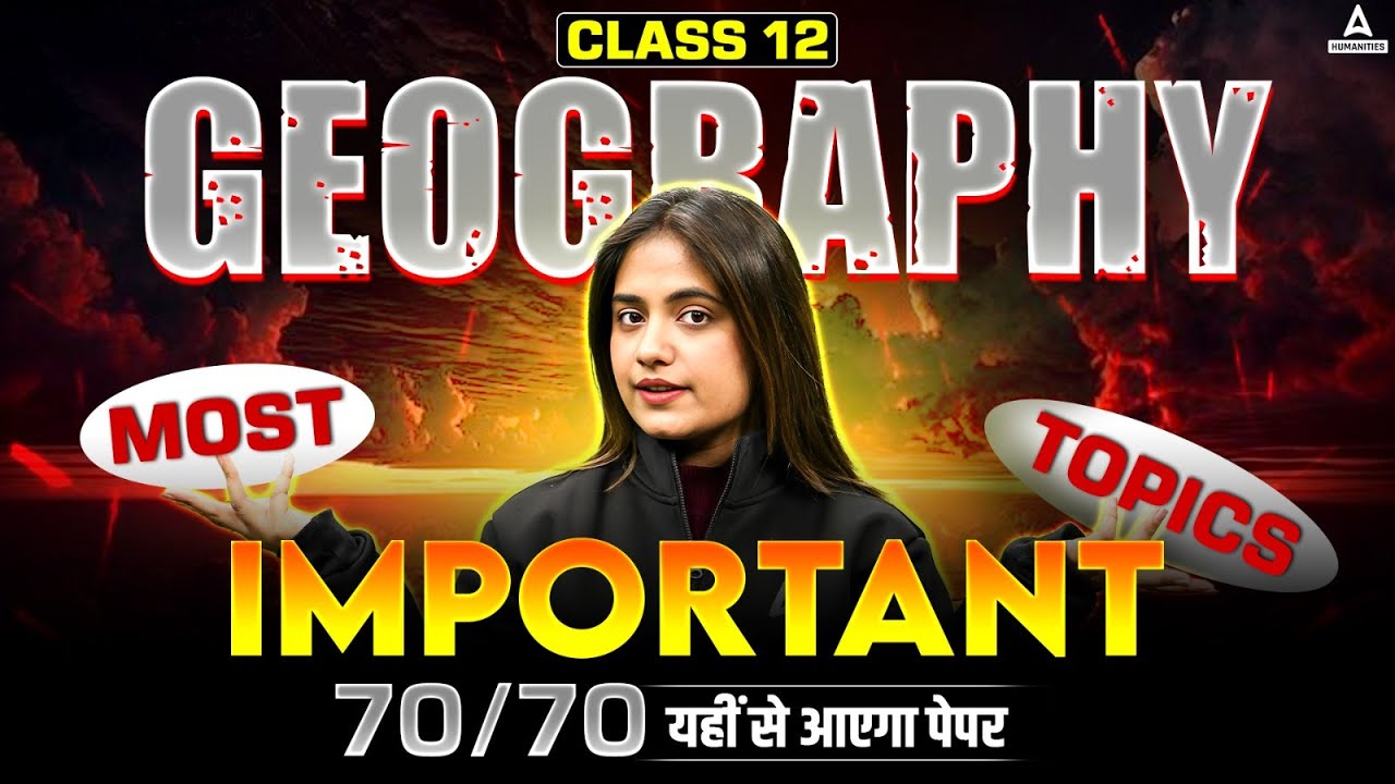 Class 12 Geography: Top Most Important Topics to Study for Board Exams ...