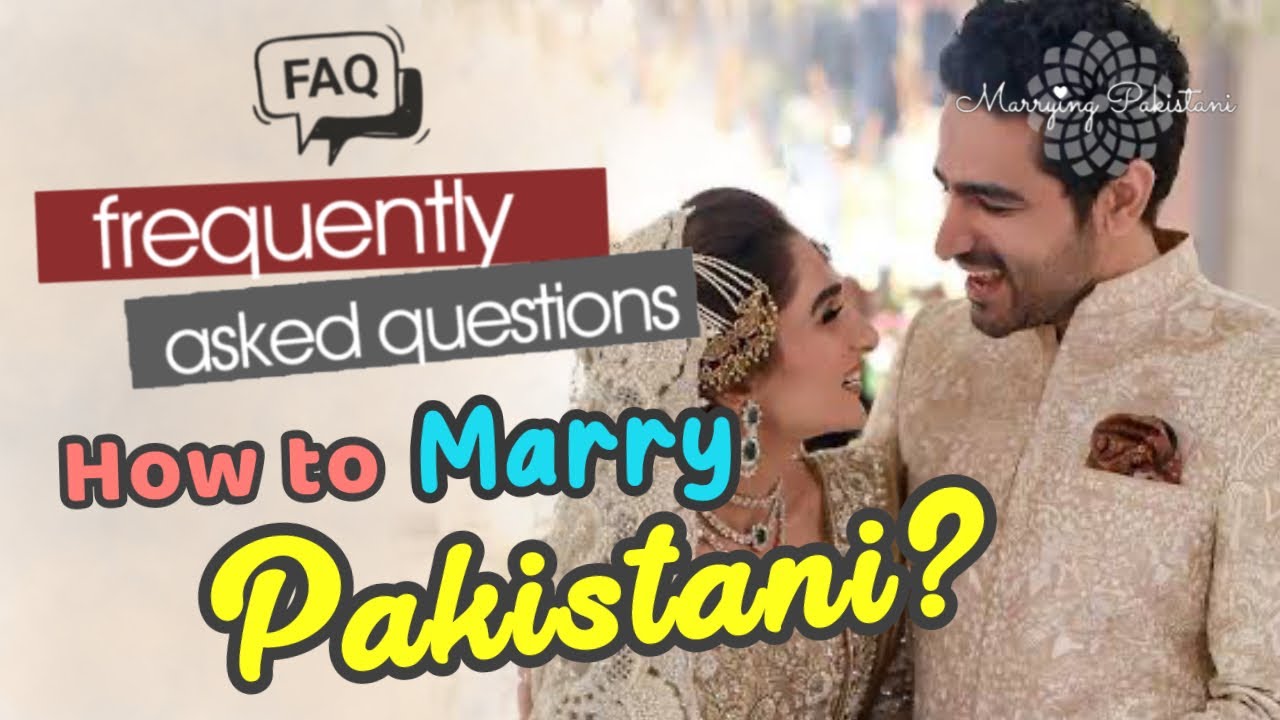 How to marry a Pakistani man | Frequently Asked Question part 1 ...