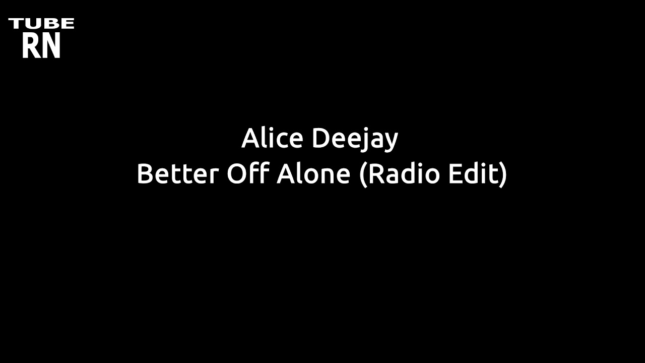 Alice Deejay Better Off Alone Radio Edit Youtube