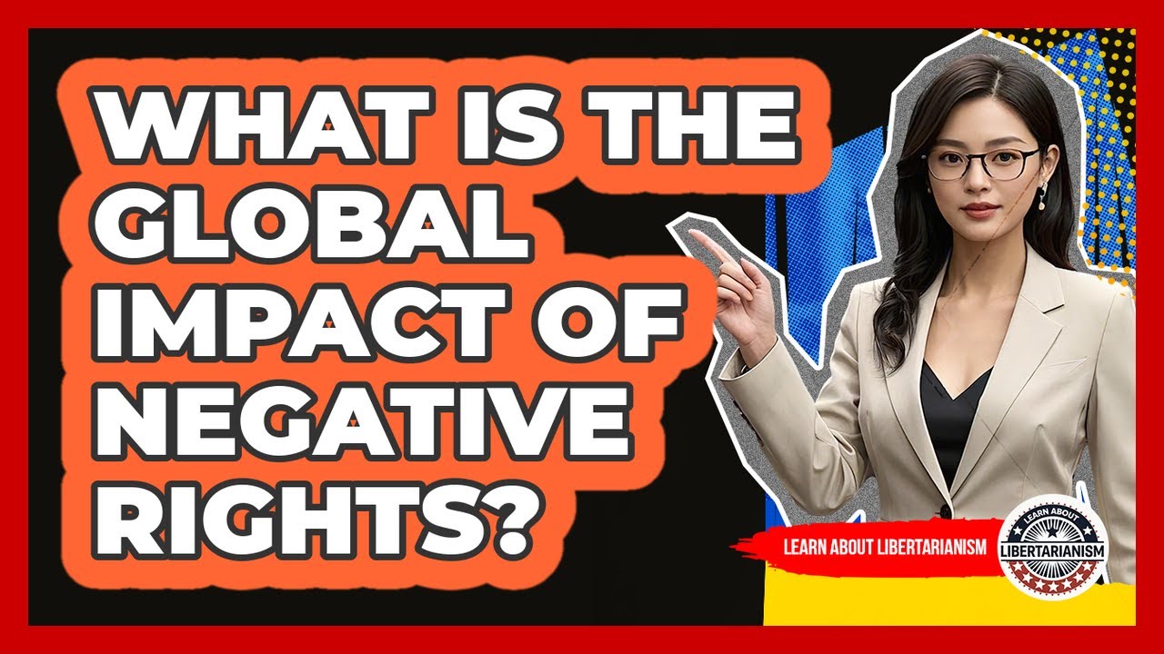 What Is The Global Impact Of Negative Rights? - Learn About ...