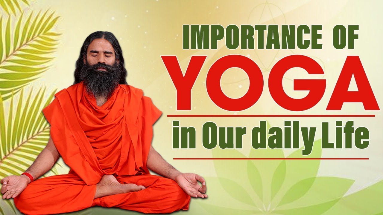 Importance of Yoga in our Daily life | Swami Ramdev - YouTube