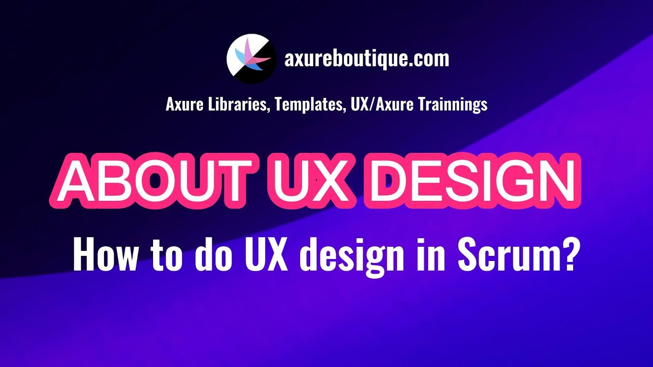 About UX Design: What to do UX design in Scrum? - YouTube
