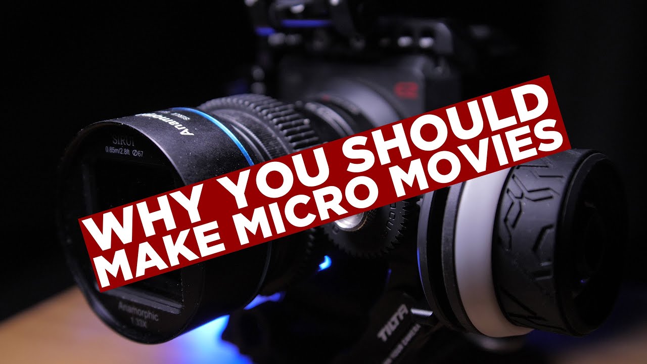 Why you should make Micro Movies as a start up filmmaker - YouTube