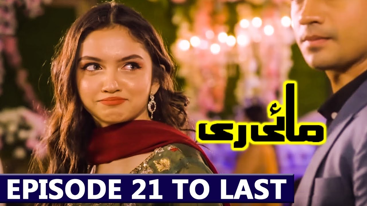 Mayi Ri Episode 21 To Last Episode | Drama Serial Mayi Ri New Episode ...