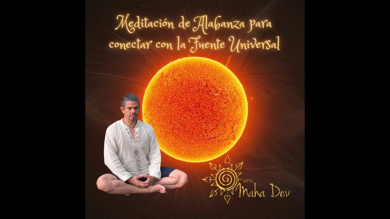 Meditación de Alabanza para conectar con la Fuente Universal - YouTube