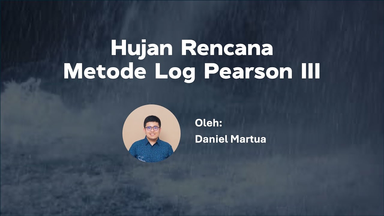 Hujan Rencana Metode Log Pearson Tipe 3 - YouTube