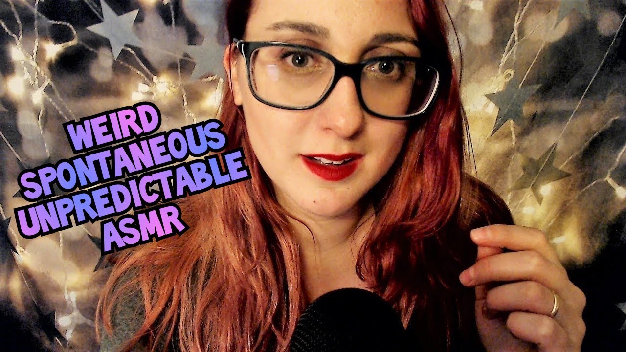 ASMR Spontaneous For No Real Reason (Fast-Paced, Unpredictable, Weird ...