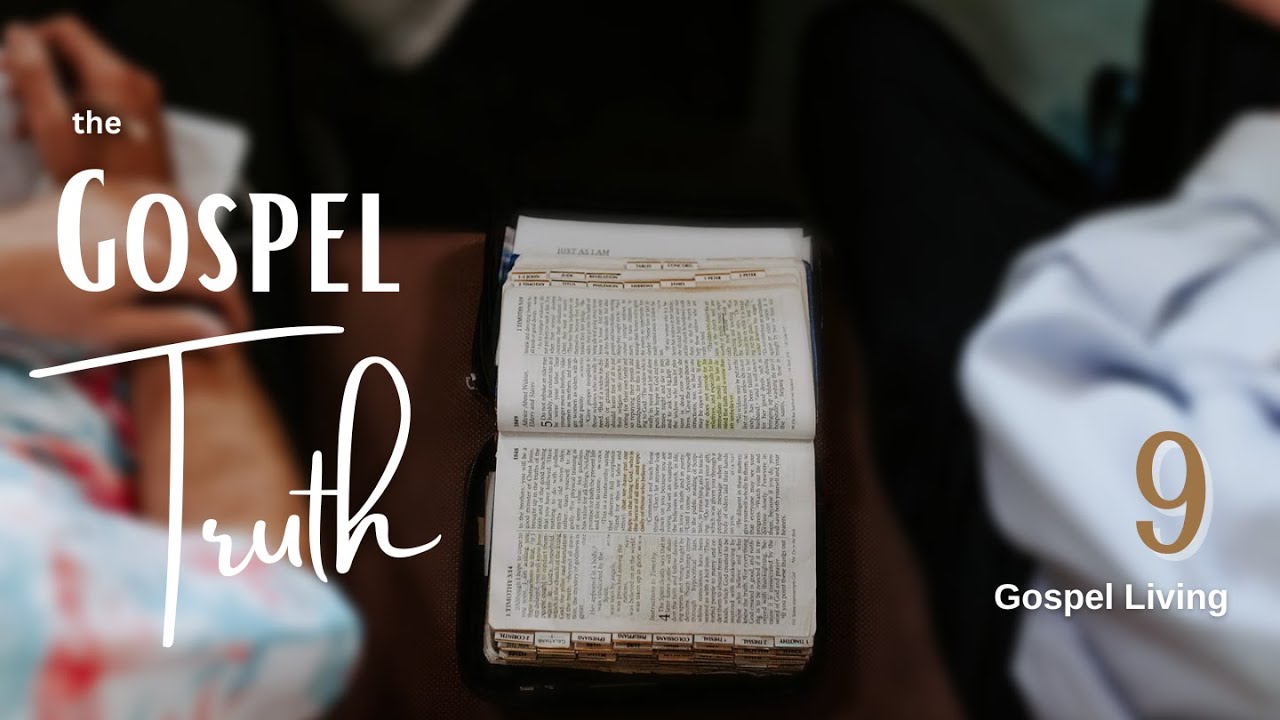 The Gospel Truth Pt. 9, Gospel LIVING - YouTube