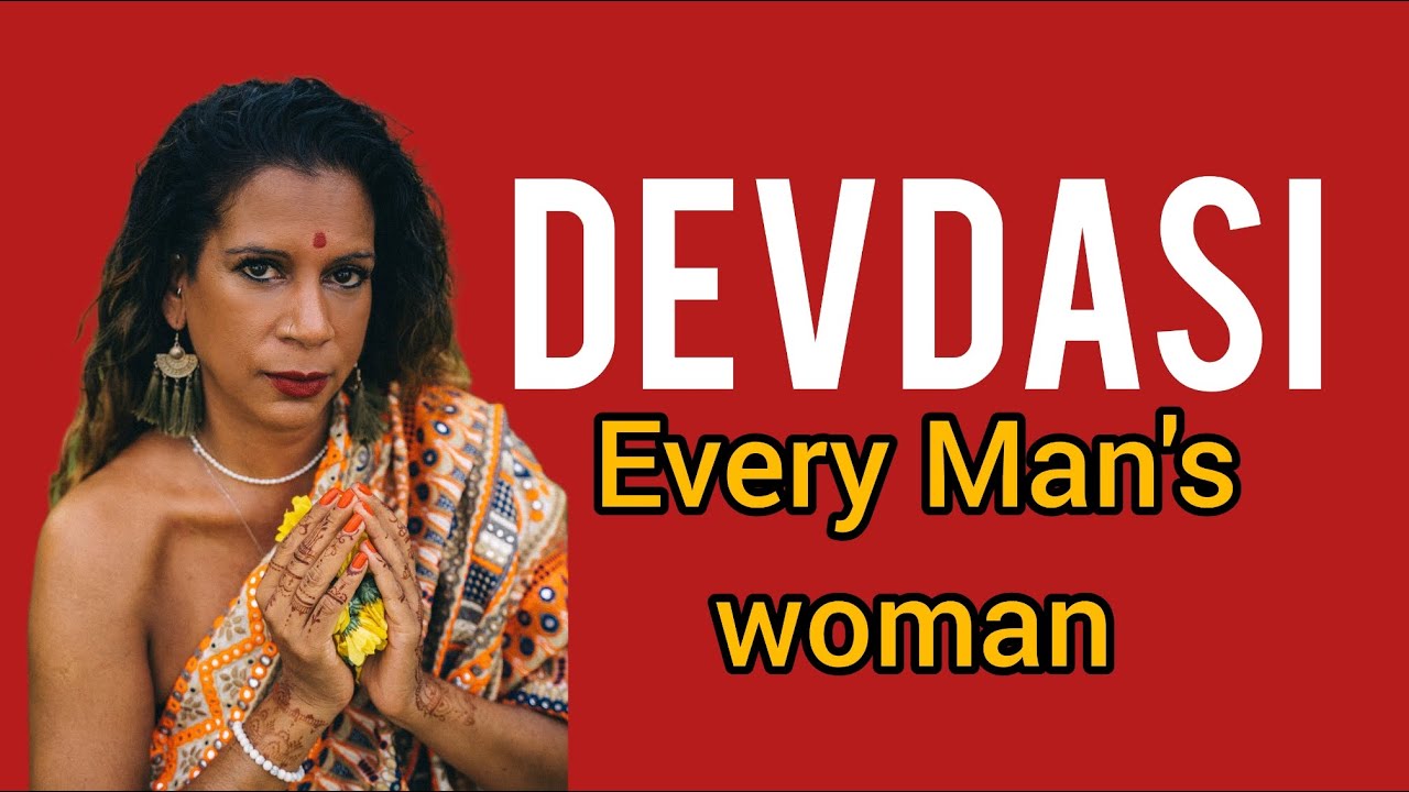 DEVDASI:EVERY MAN'S WOMAN #devdasisystem #prostitution - YouTube