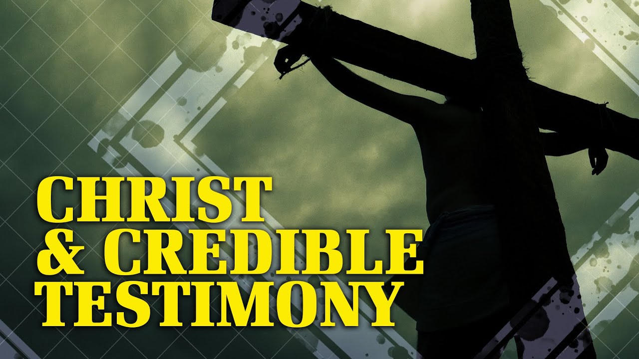 Christ and Credible Testimony - YouTube