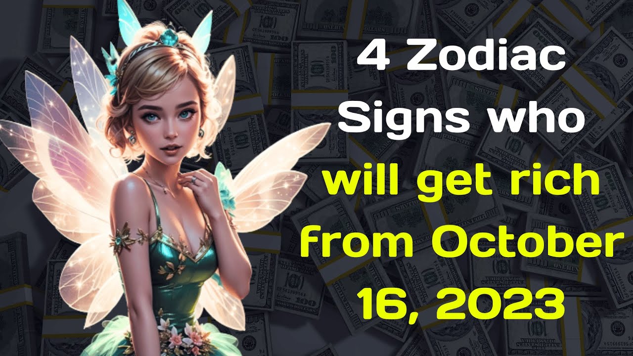 4 Zodiac Signs who will get rich from October 16, 2023 - YouTube