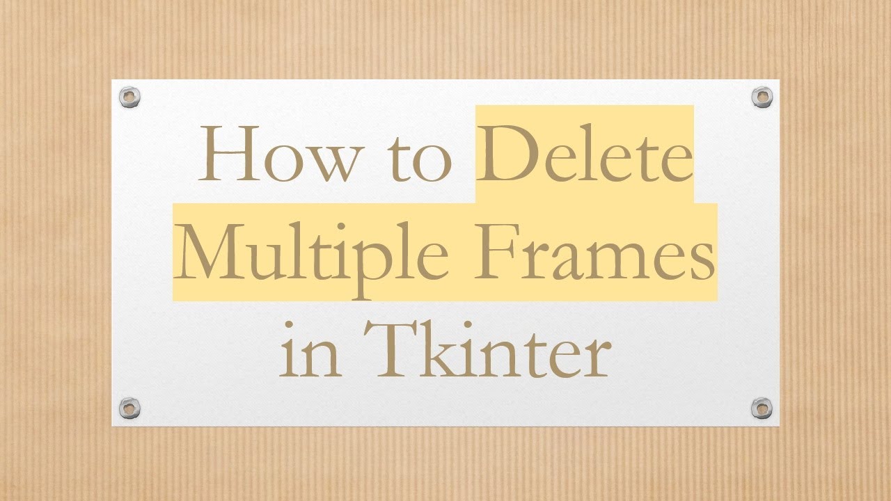 How to Delete Multiple Frames in Tkinter - YouTube