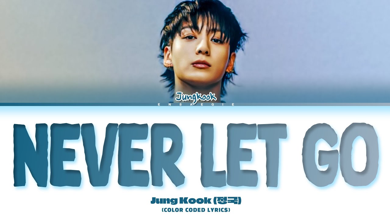 Jung Kook (정국) 'Never Let Go' Lyrics (color coded lyrics) - YouTube