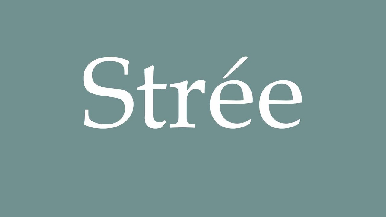 How to Pronounce ''Strée'' (Stree) Correctly in French - YouTube