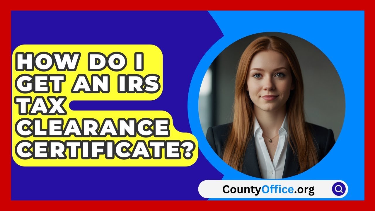 How Do I Get An IRS Tax Clearance Certificate? - CountyOffice.org - YouTube