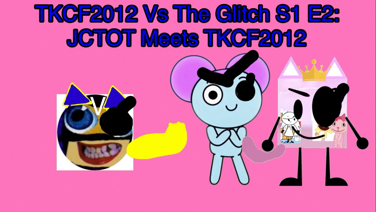TKCF2012 Vs The Glitch S1 E2: JCTOT Meets TKCF2012 - YouTube