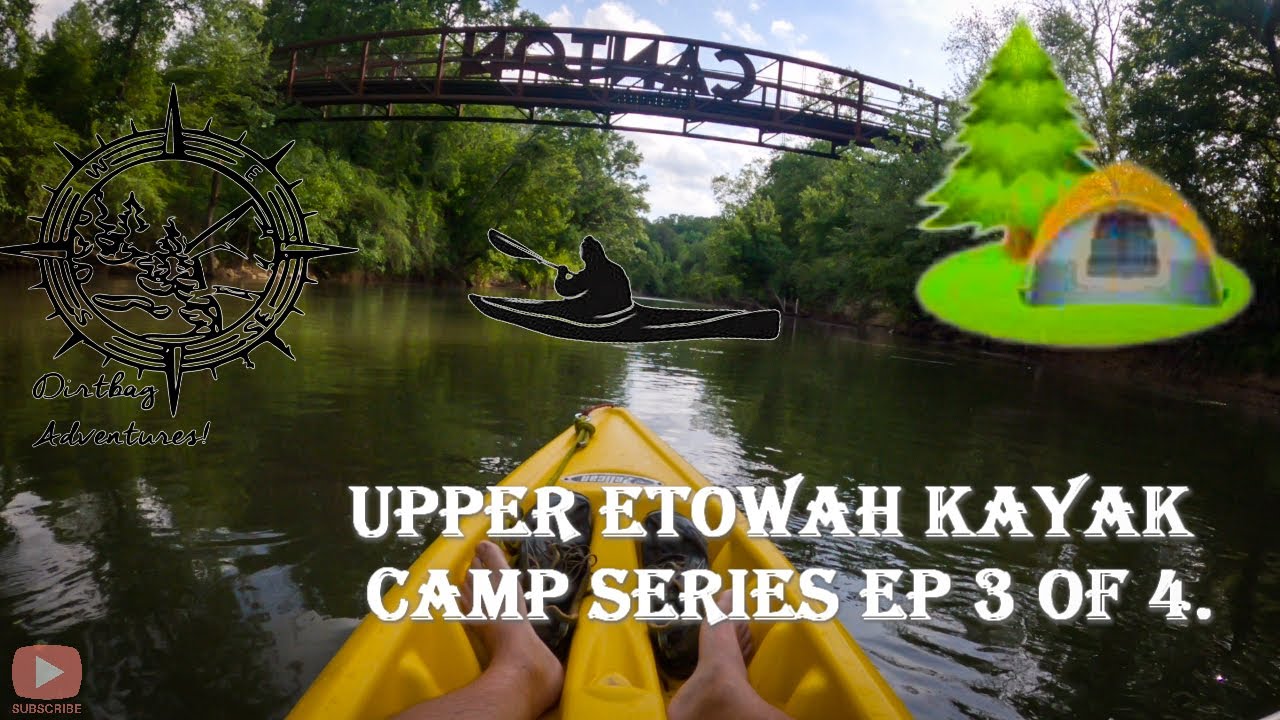 Upper Etowah River Kayak Camp series ep 3 of 4. North Georgia. - YouTube