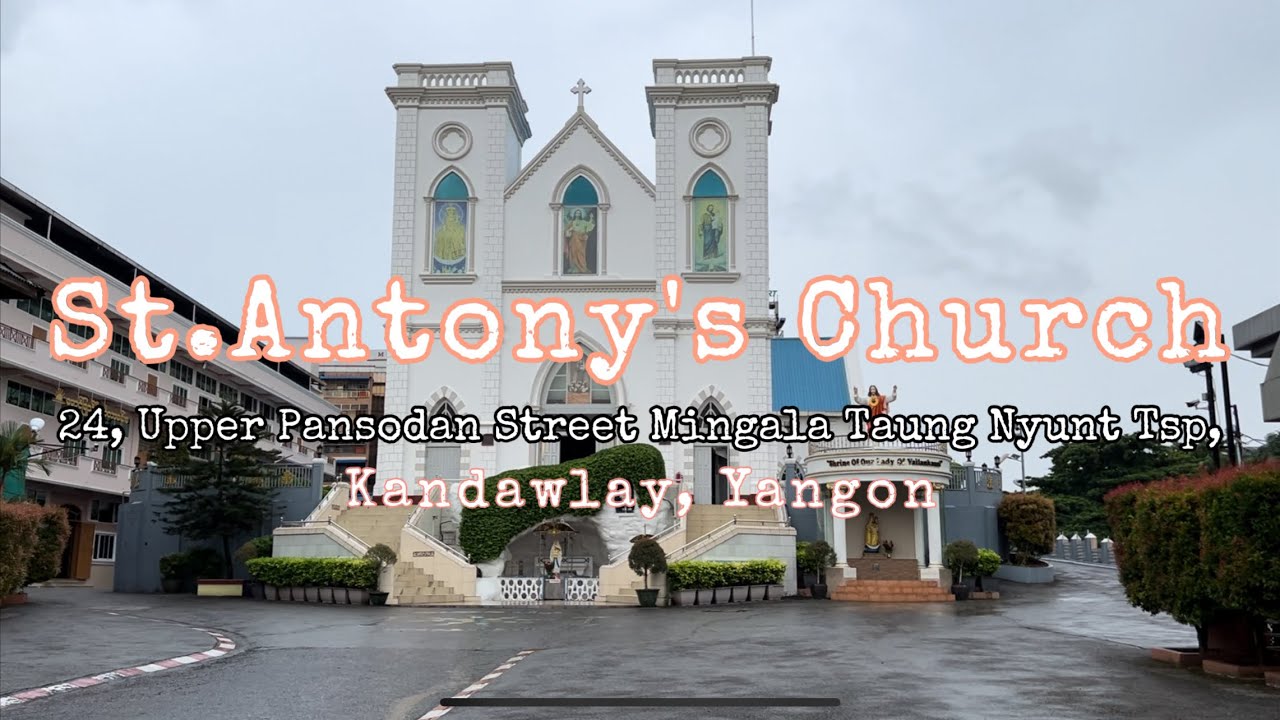 St.Antony’s Church Yangon | 24 Upper Pansodan Street | Mingala Taung ...