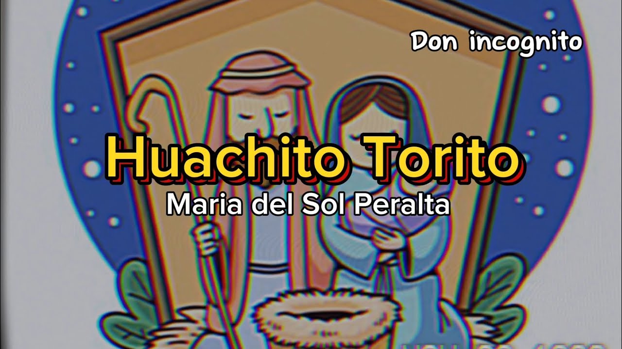 Maria del Sol Peralta - Huachito Torito (Villancico) (Lyric Video ...