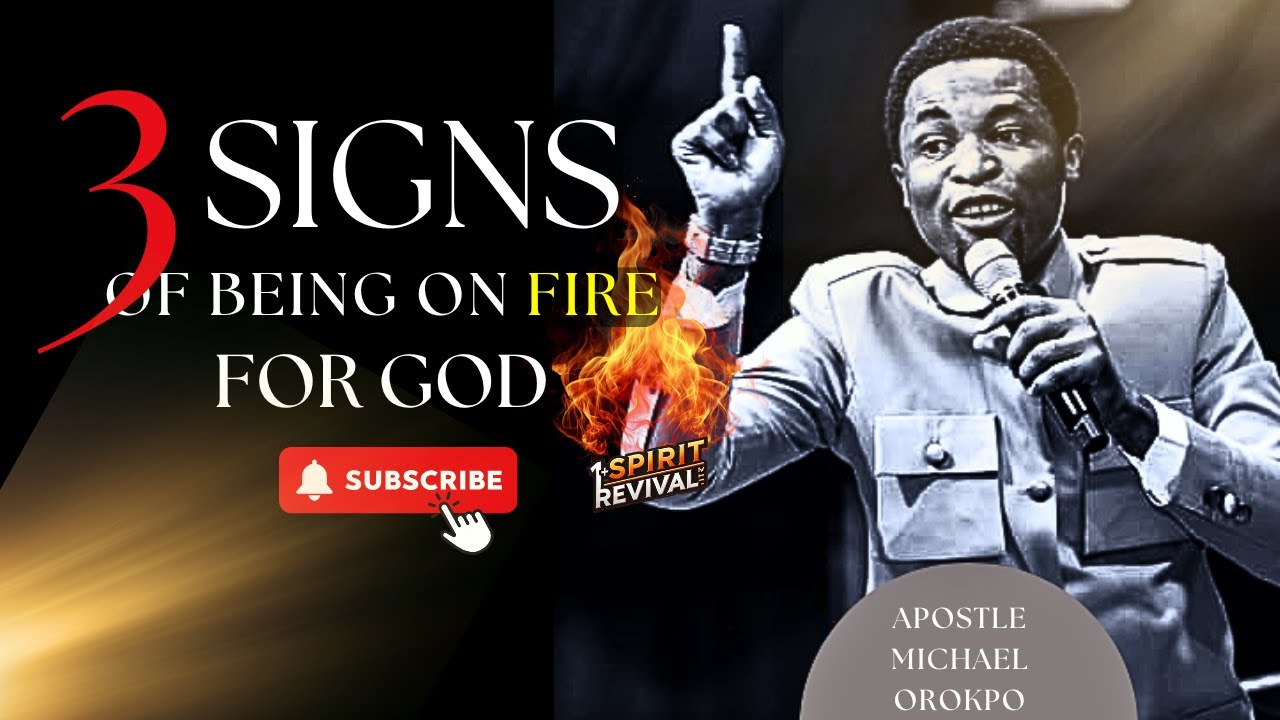 Must Watch - 3 SIGNS OF BEING ON FIRE🔥 FOR GOD #apostlemichaelorokpo # ...